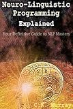 Amazon.com: The Complete Guide to Understanding and Using NLP Neuro-Linguistic Programming ...
