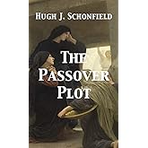 The Passover Plot: Special 40th Anniversary Edition: Schonfield, Hugh: 9781932857092: Amazon.com ...