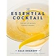The Essential Cocktail: The Art of Mixing Perfect Drinks: DeGroff, Dale ...