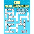 300 Math CrossWord Puzzles, Vol 5: Addition, Subtraction ...