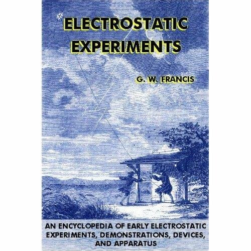 Electrostatic Experiments: An Encyclopedia of Early Electrostatic ...