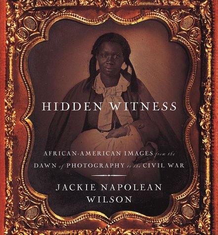 Hidden Witness: African American Images from the Dawn of Photography to ...