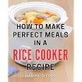 How To Make Perfect Meals In A Rice Cooker Recipe: Deliciously ...