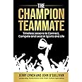 The Champion Teammate: Timeless Lessons to Connect, Compete and Lead in ...