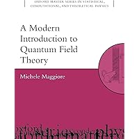 A Modern Introduction to Quantum Field Theory (Oxford Master Series in Physics, 12): Maggiore ...