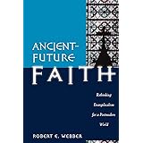 Common Roots: The Original Call to an Ancient-Future Faith: Webber ...