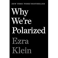 Why We're Polarized: Klein, Ezra: 9781476700328: Amazon.com: Books