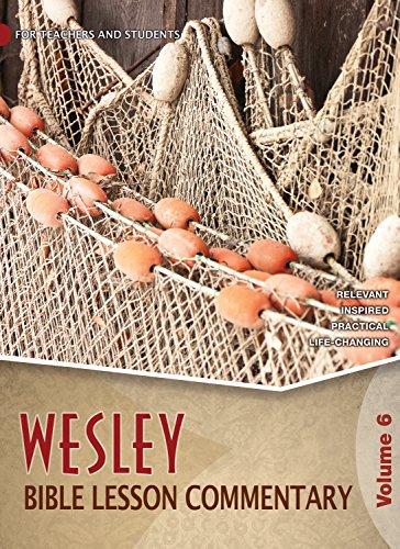 Wesley Bible Lesson Commentary Volume 6 (Wesley Bible Curriculum ...