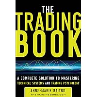 The Trading Book: A Complete Solution to Mastering Technical Systems ...