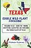 Texas Edible Wild Plant Foraging: Foraging Texas - Guide for Finding ...