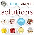 Real Simple Solutions: Tricks, Wisdom, and Easy Ideas to Simplify Every ...