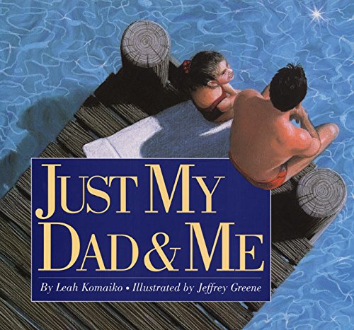 Just My Dad & Me (Trophy Picture Books): Komaiko, Leah, Greene, Jeffrey ...