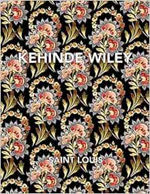 Kehinde Wiley: Saint Louis (ROBERTS PROJECT): Kelly, Simon, Klemm ...