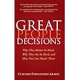 Great People Decisions: Why They Matter So Much, Why They are So Hard ...