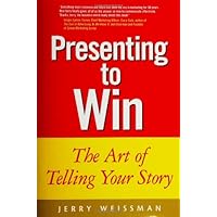 Presenting to Win: The Art of Telling Your Story, Updated and Expanded ...