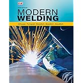 Modern Welding - Complete Coverage of the Welding Field in One Easy to ...