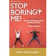 Stop Boring Me!: How to Create Kick-Ass Marketing Content, Products and ...