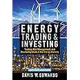 Energy Trading & Investing: Trading, Risk Management, and Structuring Deals in the Energy ...