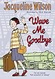 Wave Me Goodbye: Amazon.co.uk: Jacqueline Wilson: 9780857535153: Books