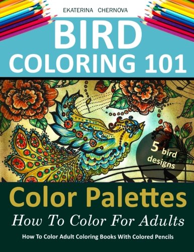 Buy Bird Coloring 101 Color Palettes How To Color For Adults How To 