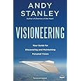 Visioneering: Your Guide for Discovering and Maintaining Personal ...
