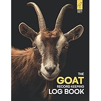 The Goat Record Keeping Log Book: A Journal Designed for Goat Owners to ...