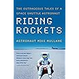 Riding Rockets: The Outrageous Tales of a Space Shuttle Astronaut ...