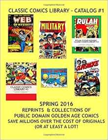 Classic Comics Library - Catalog #1: Winter 2016 -- Reprint and ...