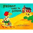 Froggy Goes to School: London, Jonathan, Remkiewicz, Frank ...