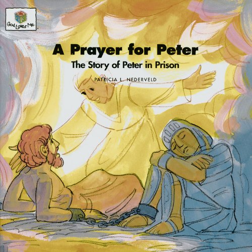 A Prayer for Peter: The Story of Peter in Prison (God Loves Me) (God ...