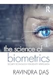 Biometric Technology: Authentication, Biocryptography, and Cloud-Based Architecture: Ravi Das ...