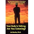 Your Body Is Talking; Are You Listening?: The Body/Mind Connection ...
