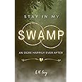 Stay In My Swamp: An Ogre Happily Ever After (Get In My Swamp): Fairy ...