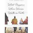 What Happens When Women Walk in Faith: Trusting God Takes You to Amazing Places: TerKeurst, Lysa ...