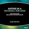 Nature in a Nutshell for Kids: Over 100 Activities You Can Do in Ten ...