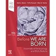 Before We Are Born: Essentials of Embryology and Birth Defects ...