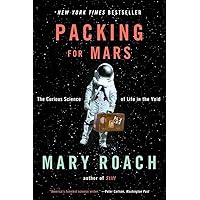 Packing for Mars: The Curious Science of Life in the Void: Roach, Mary ...