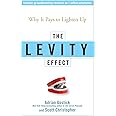 The Levity Effect: Why it Pays to Lighten Up: Gostick, Adrian, Christopher, Scott: 9780470195888 ...