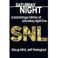 Saturday Night: A Backstage History of Saturday Night Live: Hill, Doug ...