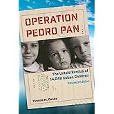 Operation Pedro Pan: The Untold Exodus of 14,048 Cuban Children: Yvonne ...