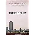 Invisible China: How the Urban-Rural Divide Threatens China’s Rise ...