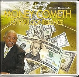 Money Cometh to You Conference (CD Series): Dr. Leroy Thompson, Sr., N ...