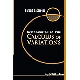 INTRODUCTION TO THE CALCULUS OF VARIATIONS (3RD EDITION): Dacorogna ...