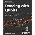 Dancing with Qubits: How quantum computing works and how it can change ...