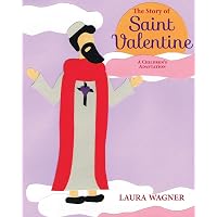The Story of St. Valentine: More Than Cards and Candied Hearts: Voice ...