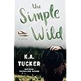 The Simple Wild: A Novel: Tucker, K.A.: 9781501133435: Amazon.com: Books