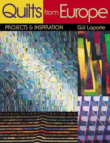 Quilts from Europe: Projects & Inspiration: Laporte, Gul: 9781571200952 ...