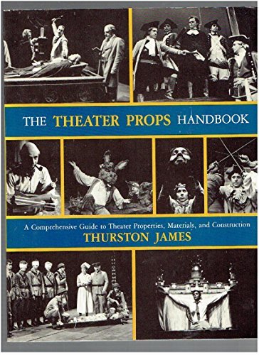 The Theater Props Handbook: A Comprehensive Guide to Theater Properties ...