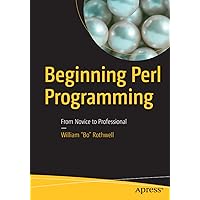 Beginning Perl Programming: From Novice to Professional: Rothwell ...