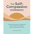 The Self-Compassion Workbook: Practical Exercises to Approach Your ...